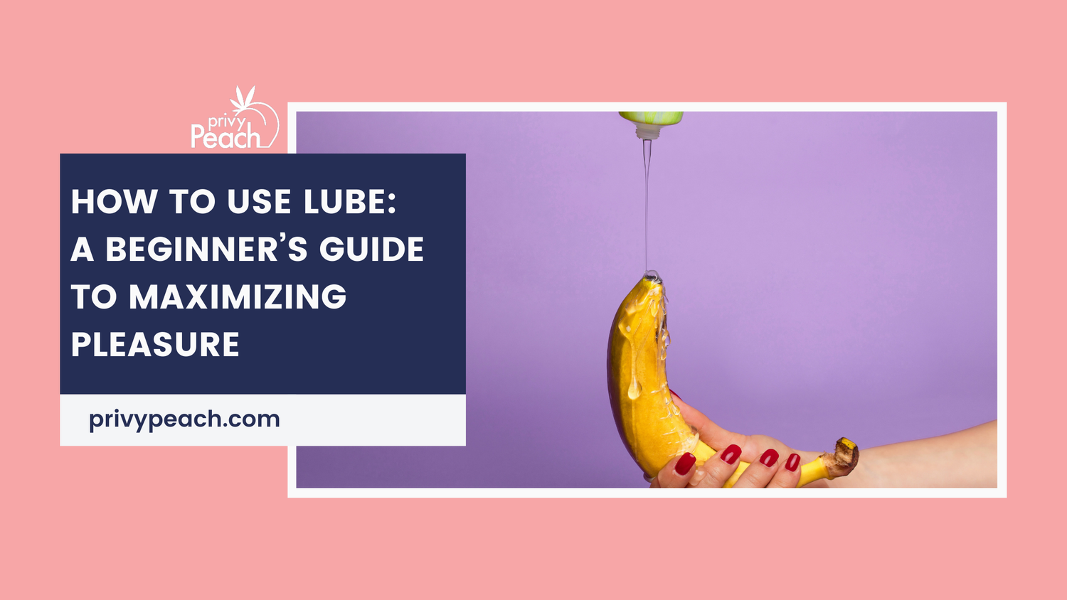 How to Use Lube: A Beginner’s Guide to Maximizing Pleasure – Privy Peach